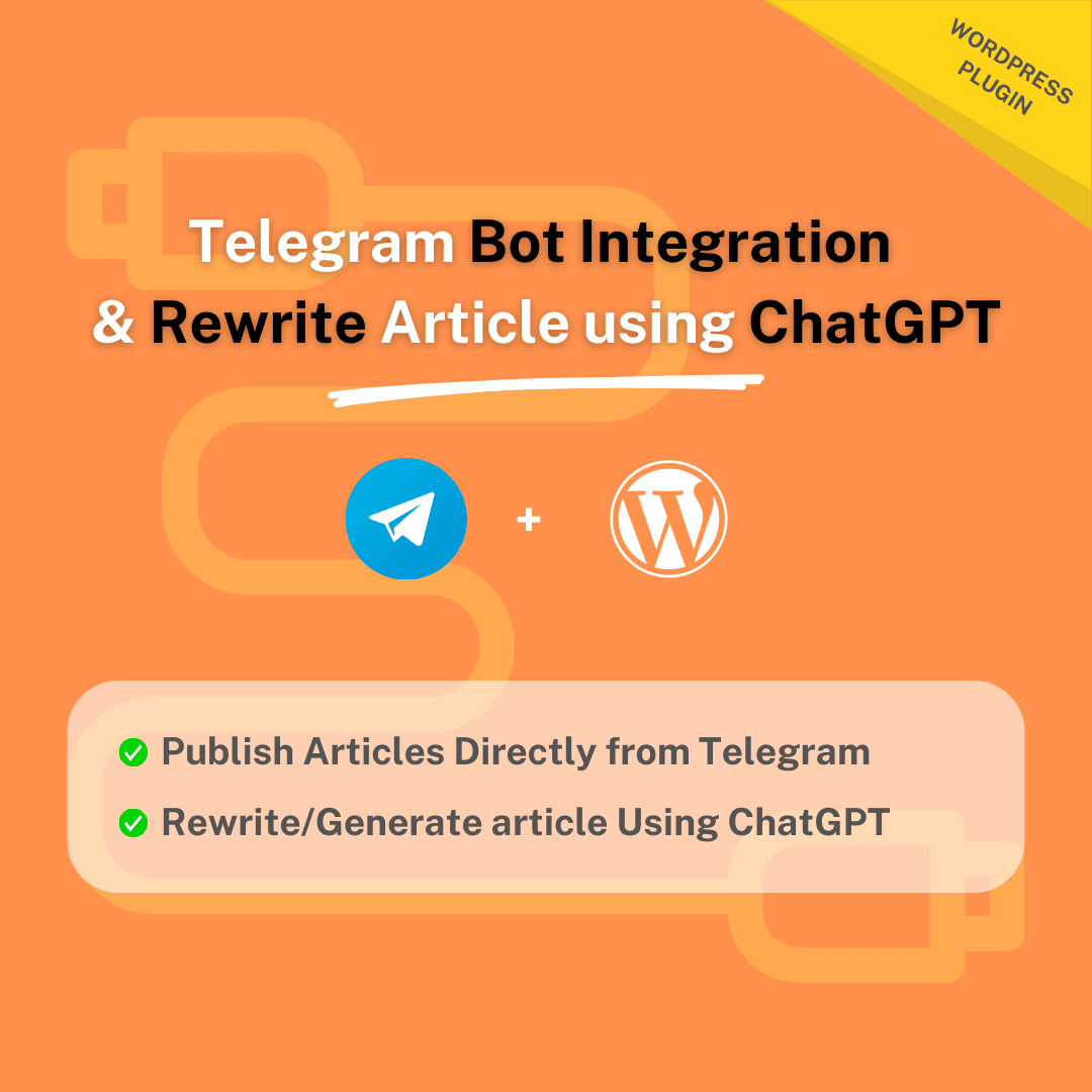 Wordpress Telegram Bot Integration & Rewrite Article using ChatGPT Plugin - Tech Avenue Labs